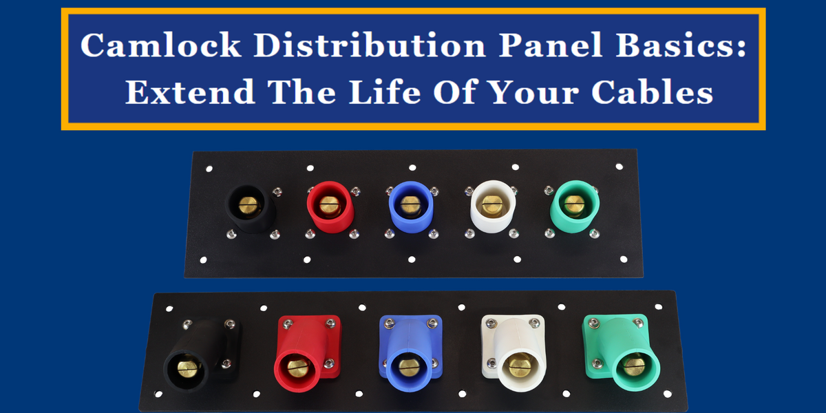 Camlock Distribution Panel Basics: Extend the Life of Your Cables