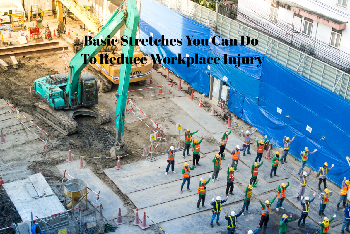 Basic Stretches You Can Do To Reduce Workplace Injury